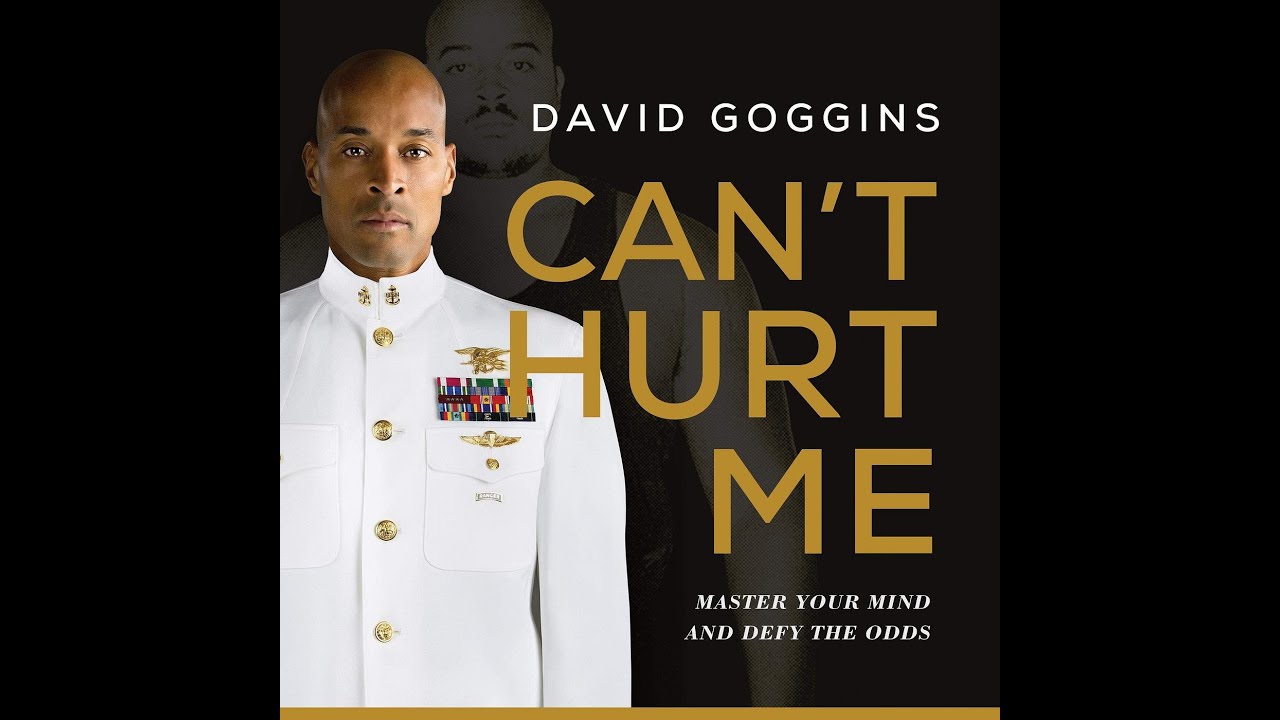 Cant Hurt Me: Learning's From The Book "Cant Hurt Me": David Goggins ...