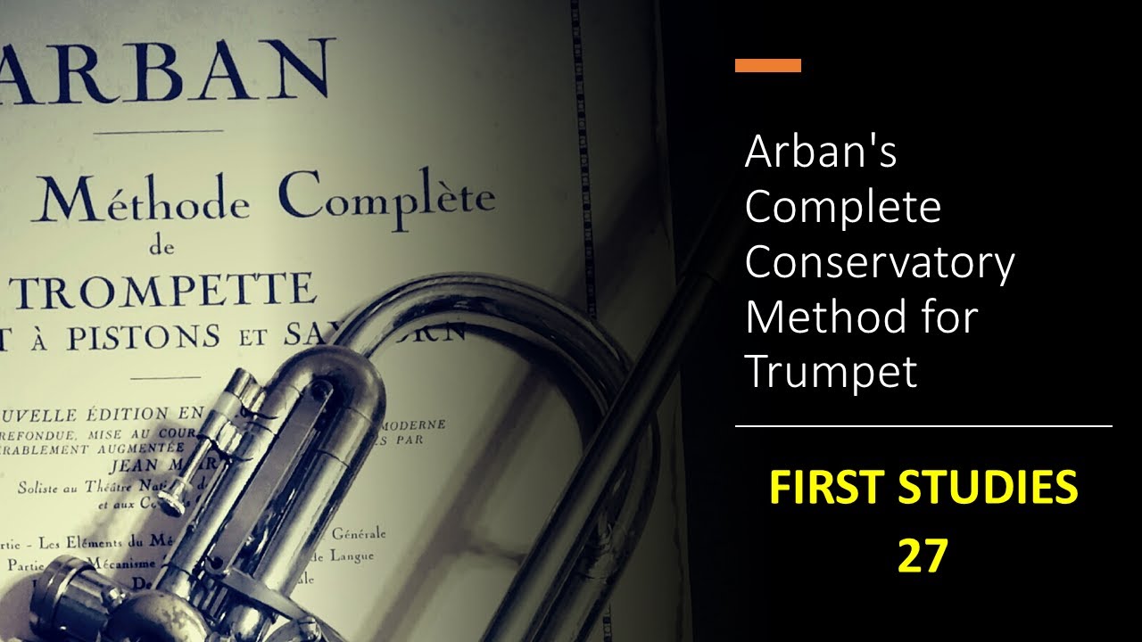 Arban's Complete Conservatory Method for Trumpet - FIRST STUDIES 27 ...