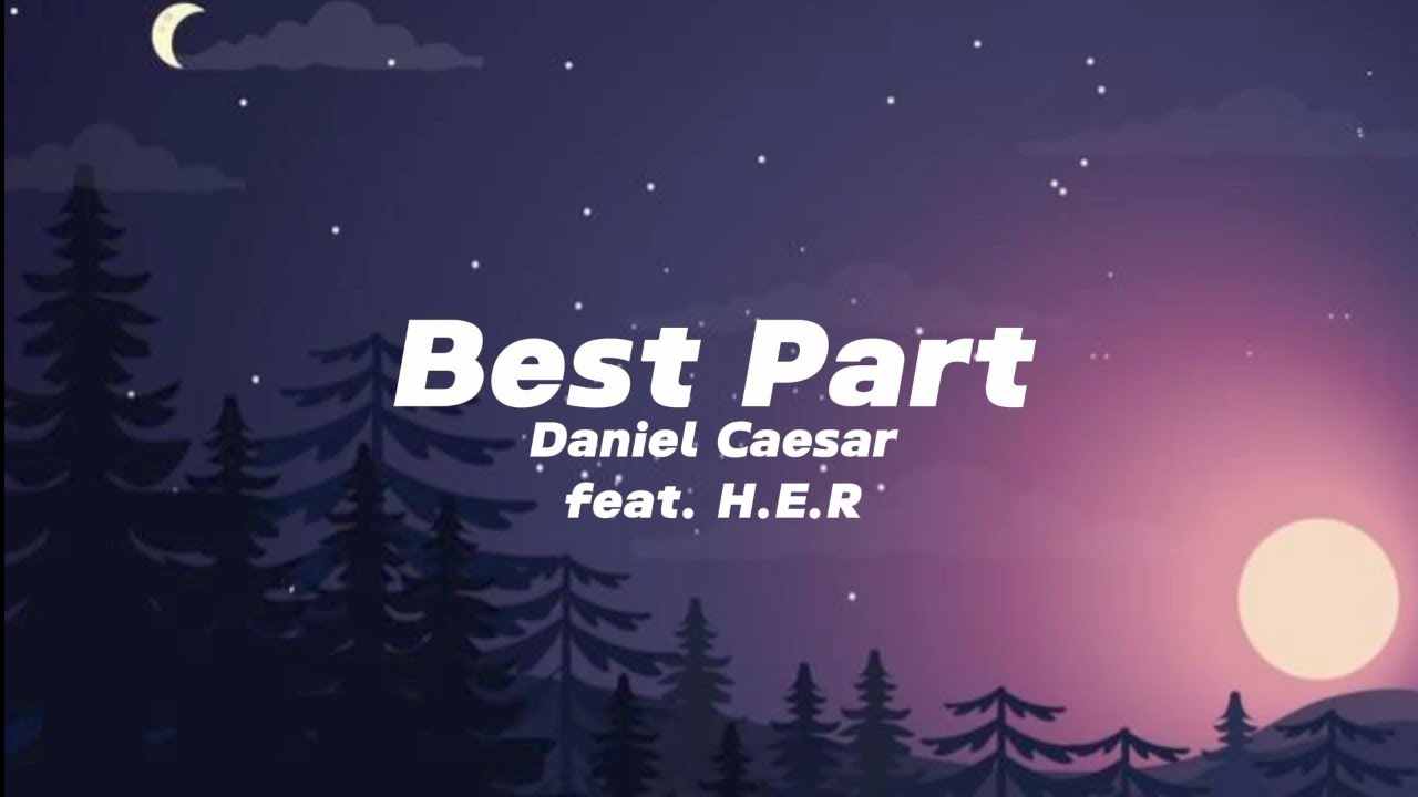 Daniel Caesar ft. H.E.R. - Best Part (Lyrics) - YouTube