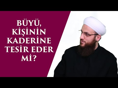 BÜYÜ, KİŞİNİN KADERİNE TESİR EDER Mİ?