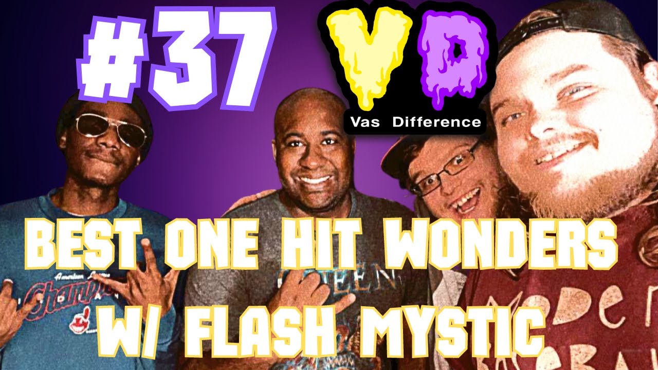 Vas Difference Podcast #37 Best One Hit Wonders w/ Flash Mystic - YouTube