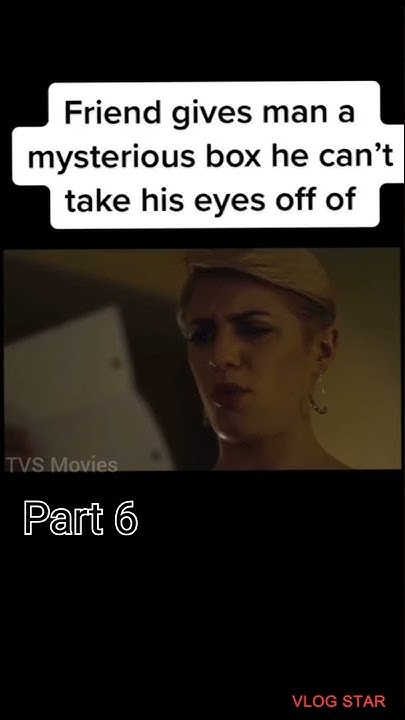 Friend Gives Man A Mysterious Box He Cant Take His Eyes Off Of Part 6 Shorts Movie Youtube