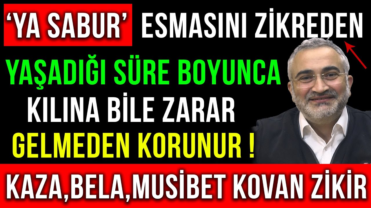 YA SABUR ESMASINI ZİKREDEN YAŞADIĞI SÜRE BOYUNCA KILINA BİLE ZARAR ...