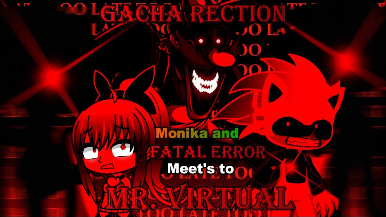 💚📄 Monika and FATAL ERROR 😈 meets to |🔪 Mr. Virtual 🖤| (GACHA REACTION ...