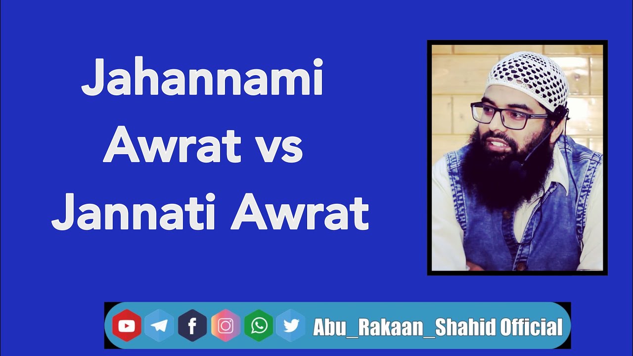 Jahannami Awrat Vs Jannati Awrat | By Abu Rakaan Shahid ul Islam al ...