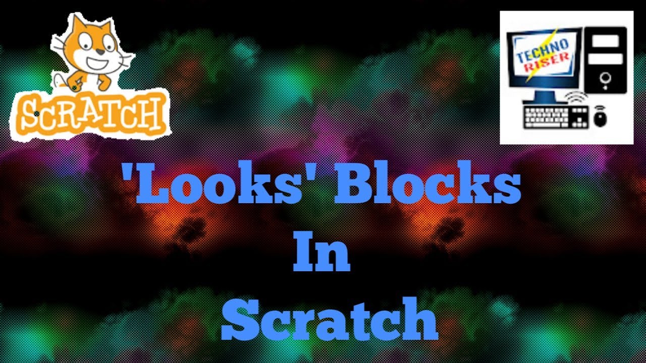 'LOOKS' Blocks in Scratch | Scratch Tutorials | Scratch 3.0 | Techno ...