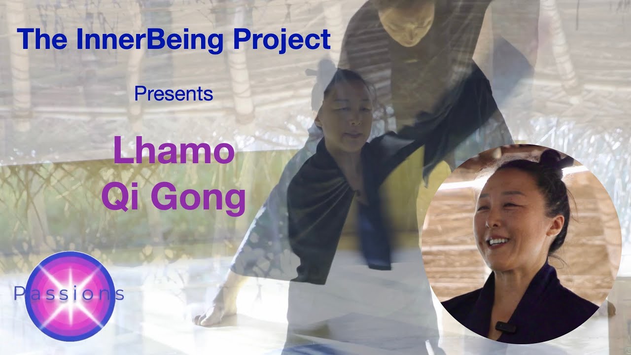 Ancient Qi Gong Wisdom with Lhamo | Inner Being Transmission | PASSION ...
