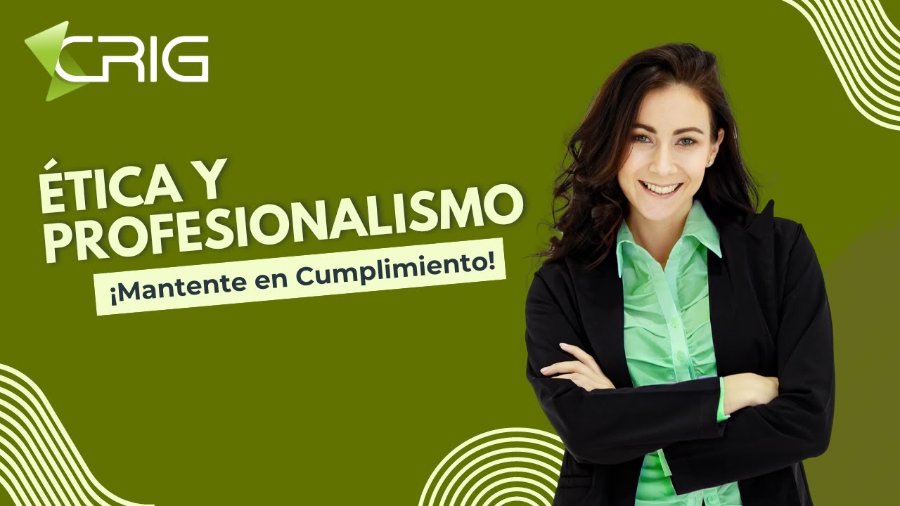 Ética y Profesionalismo | Cápsulas CRIG - YouTube
