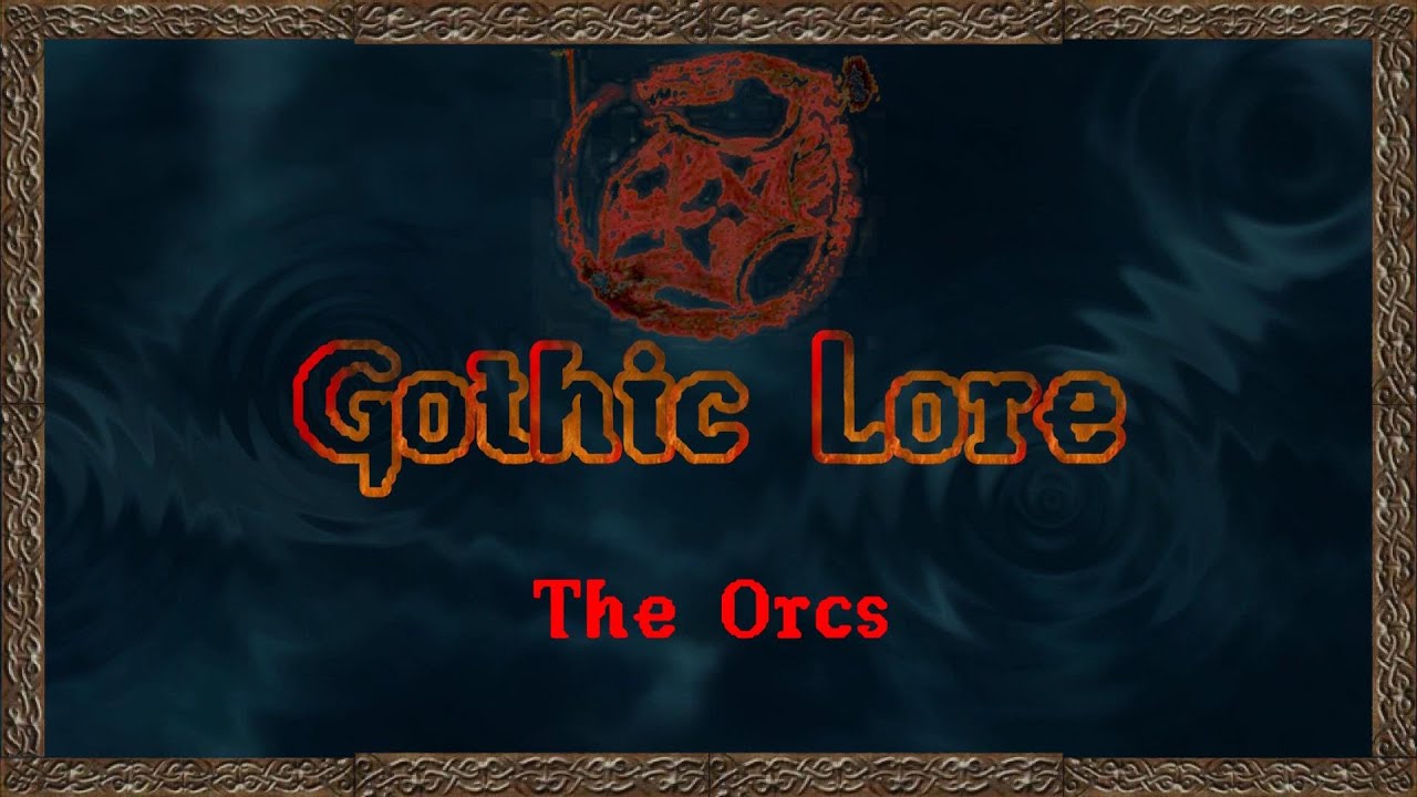 Gothic Classic Lore: The Orcs (no spoilers) - YouTube