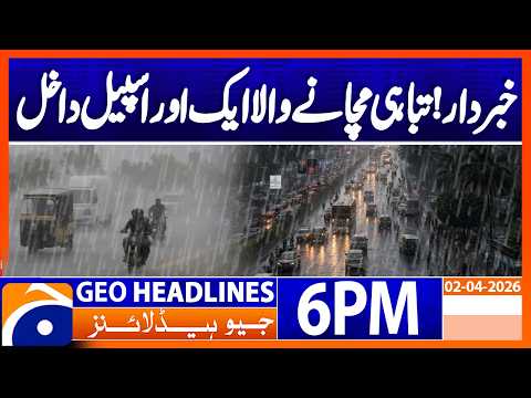 Another Strong System of Rain in Karachi | Geo News 6 PM Headlines 2 April