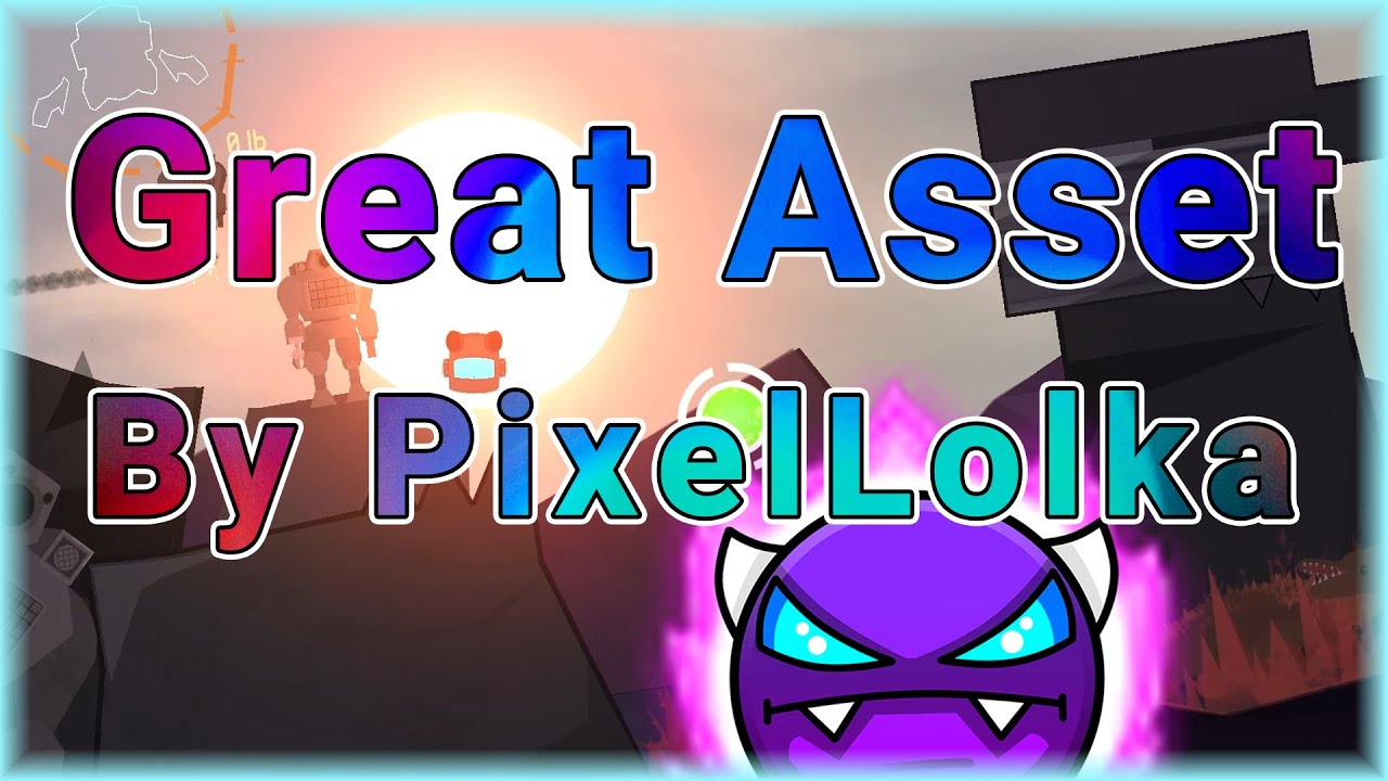 Great Asset (By PixelLolka) | Geometry Dash - YouTube