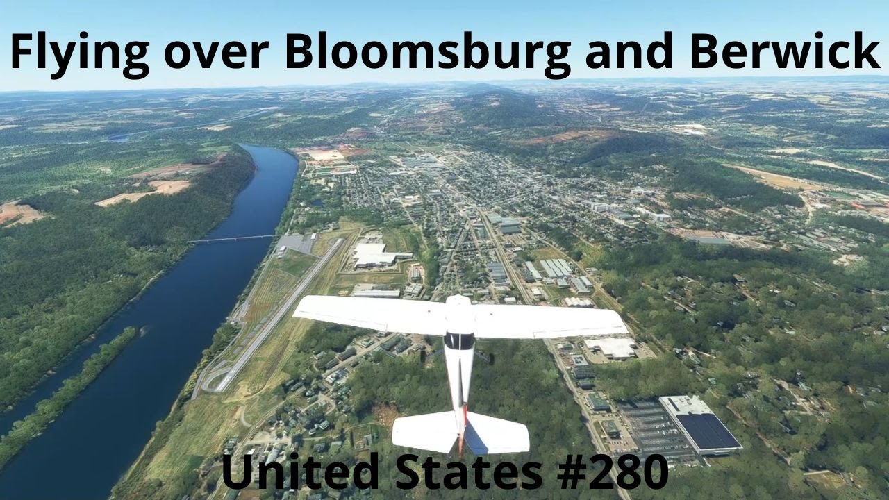 Flying over Bloomsburg and Berwick/Flying through United States #280 ...
