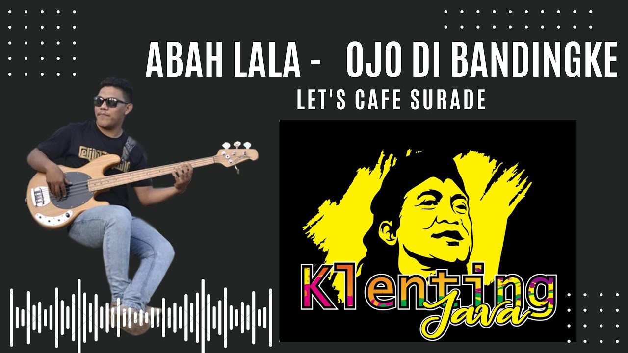 KLENTING JAVA - OJO DI BANDINGKE ( Live Let's Cafe Surade ) BY ABAH ...