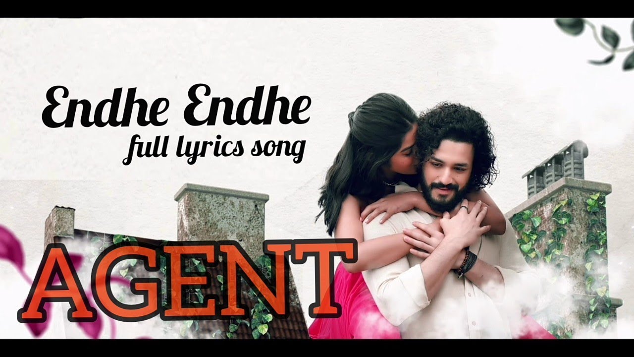 Endhe Endhe full lyrics song//Agent movie song//Akhil letest movie song ...