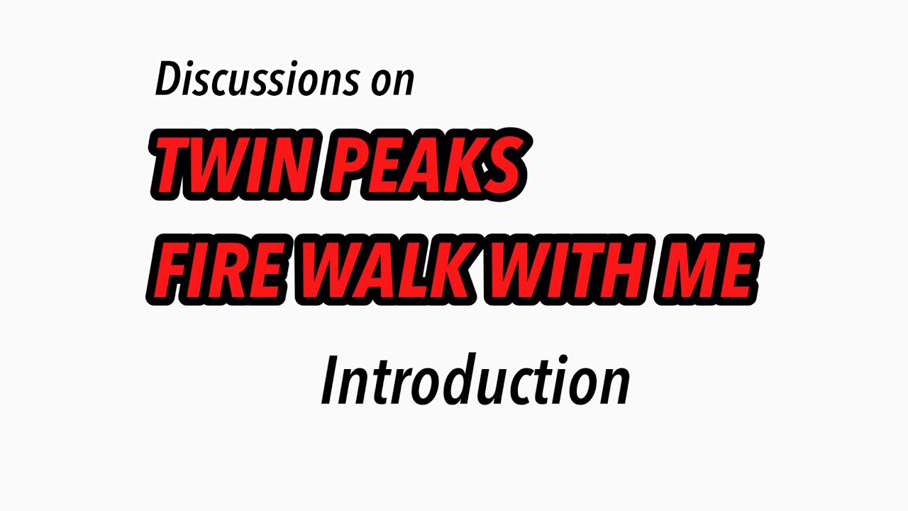 (Introduction) TWIN PEAKS FIRE WALK WITH ME Discussions - YouTube