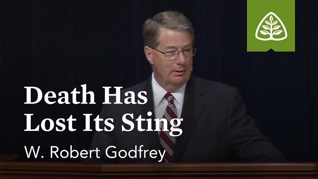 W. Robert Godfrey: Death Has Lost Its Sting - YouTube