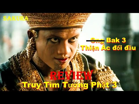 REVIEW PHIM TRUY TÌM TƯỢNG PHẬT PHẦN 3 || ONG BAK 3 || SAKURA REVIEW