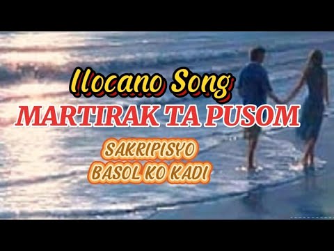 MARTIRAK TA PUSOM|| ILOCANO SONG - YouTube