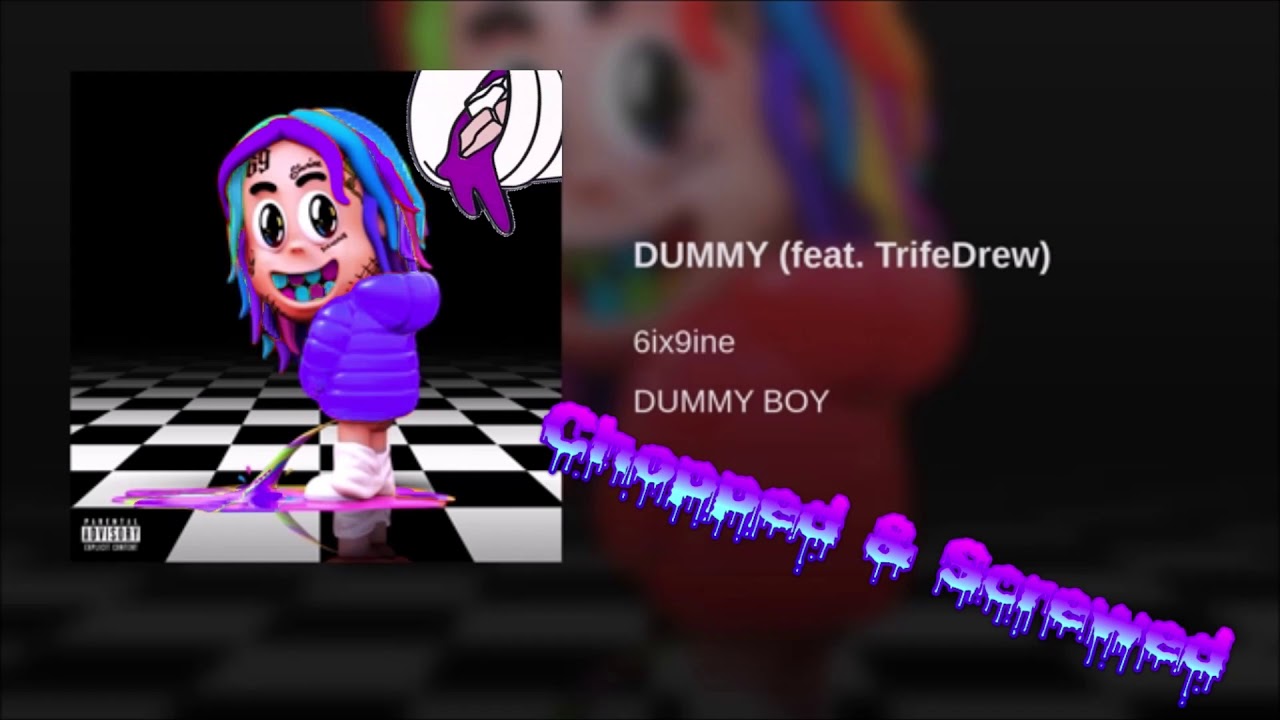 Tekashi 6ix9ine- DUMMY feat. TrifeDrew [Chopped & Screwed] - YouTube