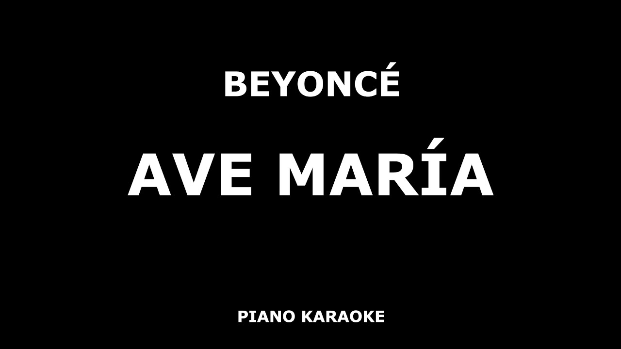 Beyonce - Ave Maria - Piano Karaoke [4K] - YouTube