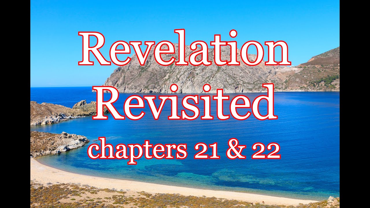 Revelation Revisited ch 21 & 22 - YouTube