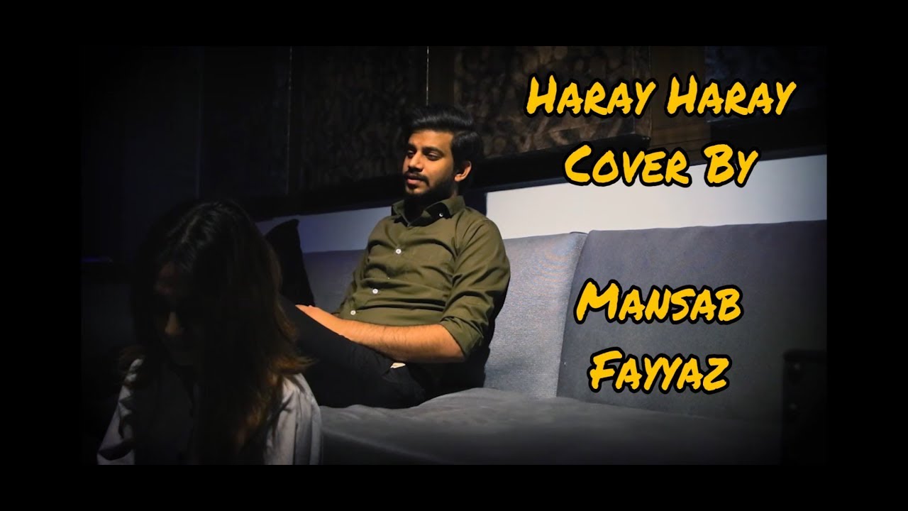 HARAY HARAY | JOSH | COVER SONG 2019 | MANSAB FAYYAZ ft. BILAL ZIA ...
