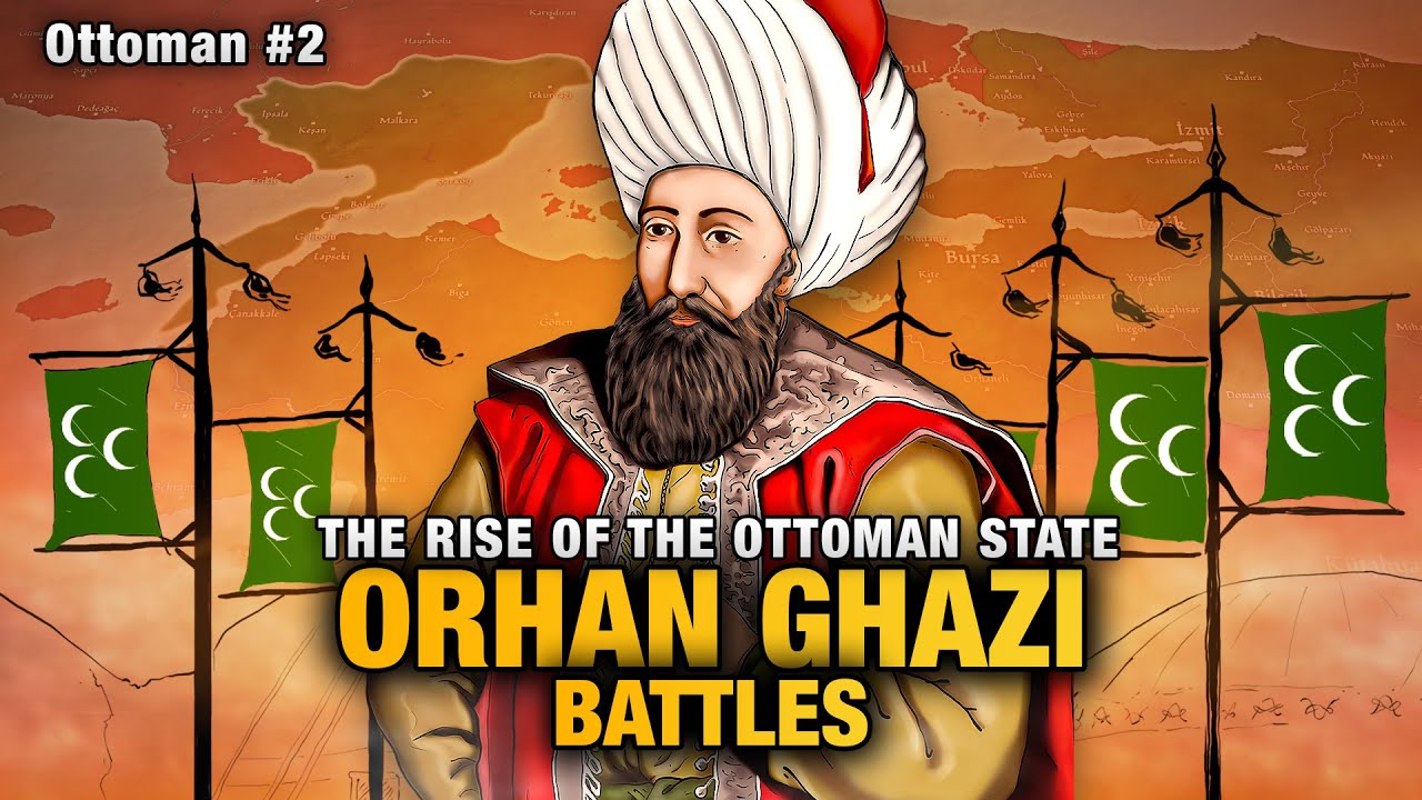 Orhan Ghazi's Battles: The Rise of the Ottoman State | [1326-1360 ...