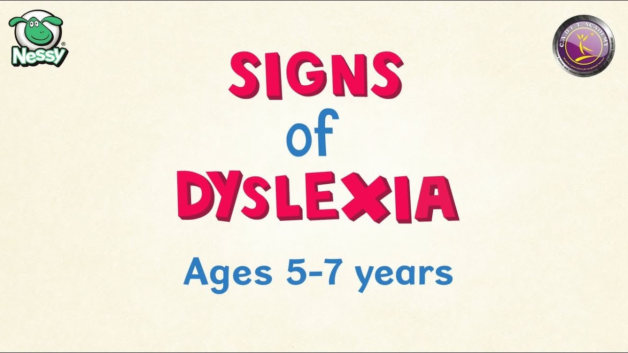 Signs of Dyslexia in Ages 5 - 7 | Understanding Dyslexia (C.A.D.E.T ...