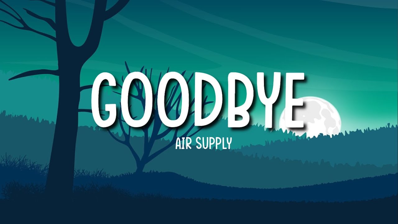 Air Supply- Goodbye | lyrics - YouTube