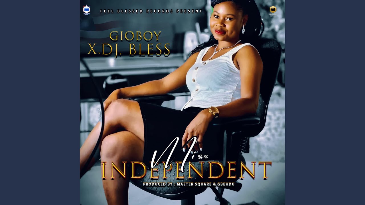 MISS INDEPENDENT GIOBOY (feat. DJ BLESS NEW LIBERIA MUSIC 2023) - YouTube