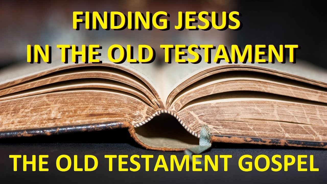 Finding Jesus in the Old Testament - The Old Testament Gospel - YouTube