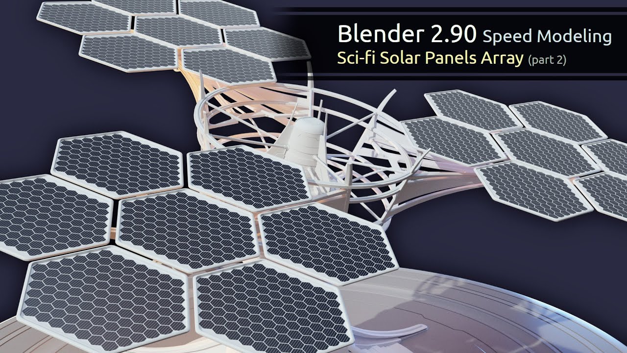Blender 2.90: Sci-Fi Solar Array Speed Modeling - Part 2 - YouTube