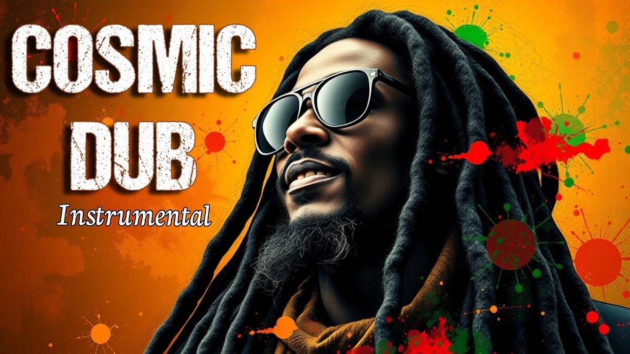 Cosmic Dub Reggae 🔥 Chill-out Reggae/ Reggae Dub | Relax/ Study/ Chill ...