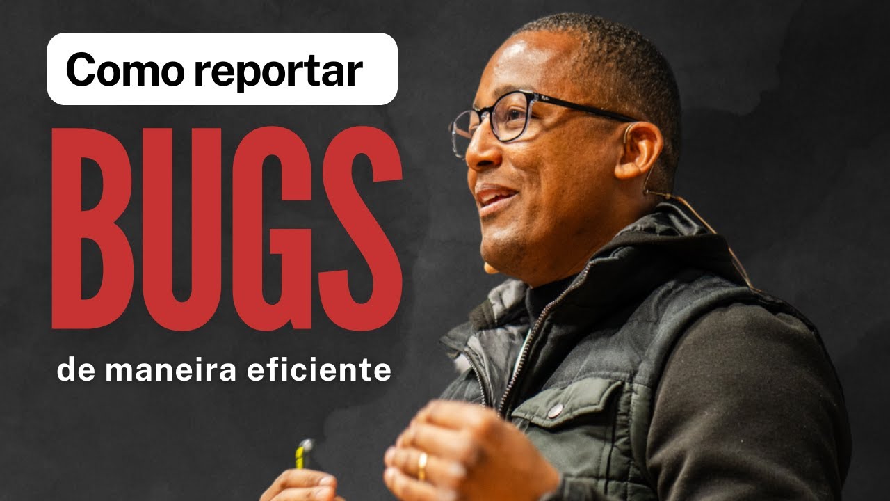 Como reportar bugs de maneira eficiente - YouTube