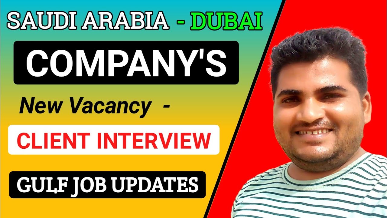 Saudi Arabia Or Dubai New Vacancy Client Interview information || Gulf ...