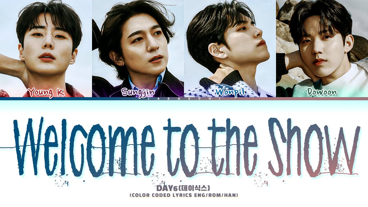 DAY6 'Welcome to the Show' Lyrics (데이식스 Welcome to the Show 가사) (Color ...