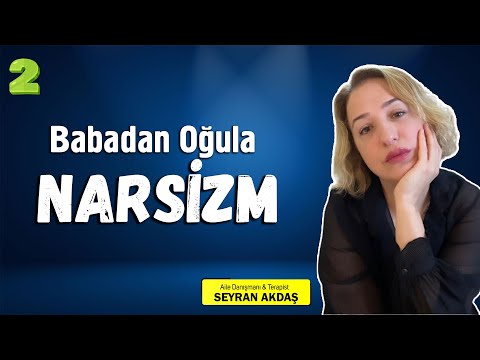 Babadan Oğula Narsizm (2)