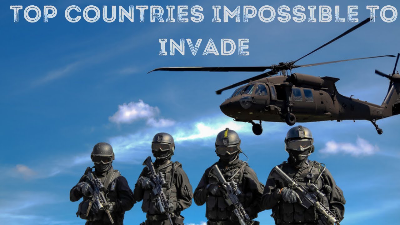 Top 10 Countries Impossible To Invade - YouTube