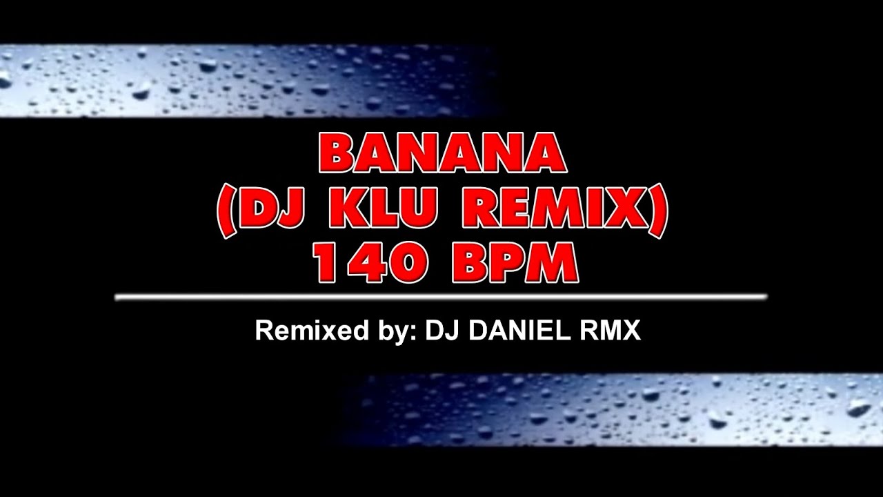 BLANKTAPE - BANANA (DJ KLU & DJ DANIEL REMIX 140 BPM) - YouTube
