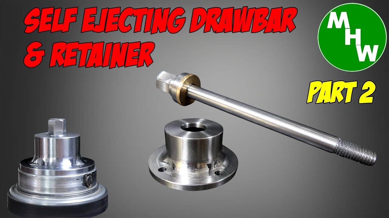 MHW Episode 186 - Self Ejecting Drawbar and Retainer - Part 2 - YouTube