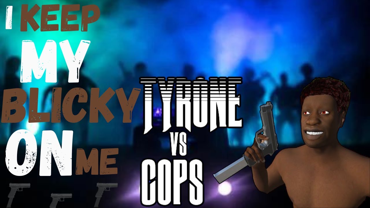 What Did I Just Play???😱😱😱Tyrone Vs Cops Pt.1 - YouTube