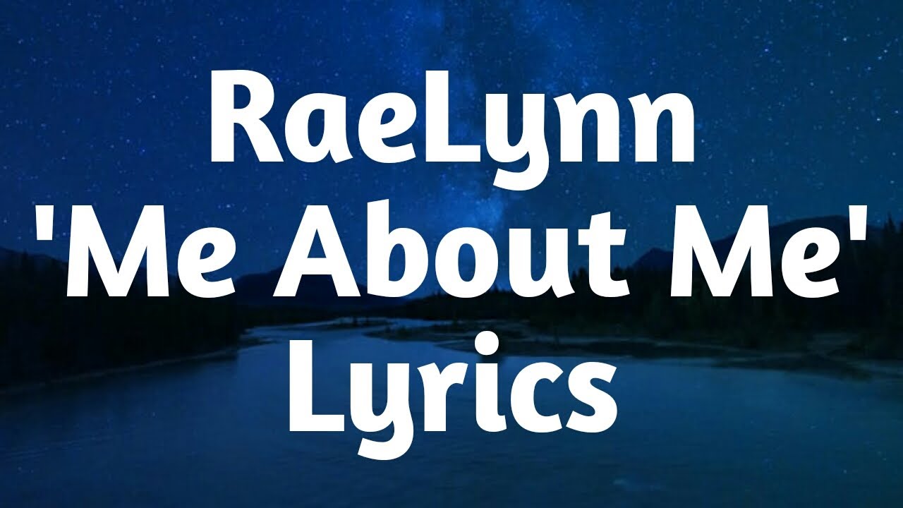RaeLynn - Me About Me (Lyrics)🎵 - YouTube