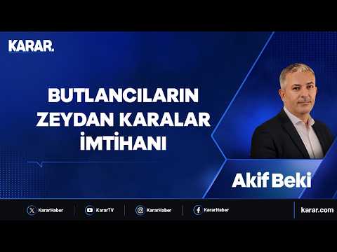 Butlancıların Zeydan Karalar imtihanı - Akif Beki