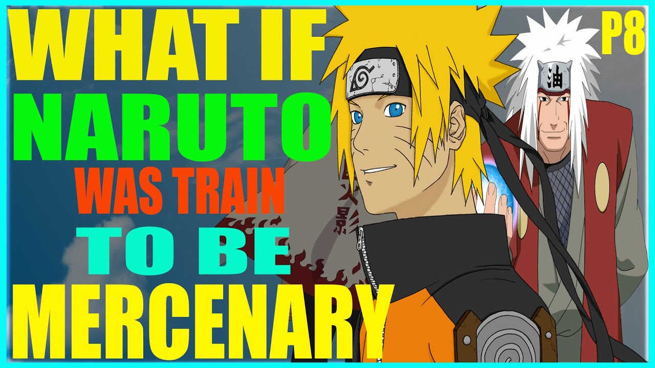 what if naruto was train to be a mercenary part 8 - YouTube