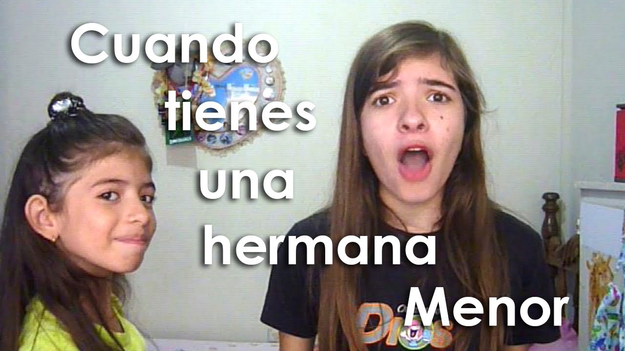 Cuando Tienes Una Hermana Menor Naeneick Youtube