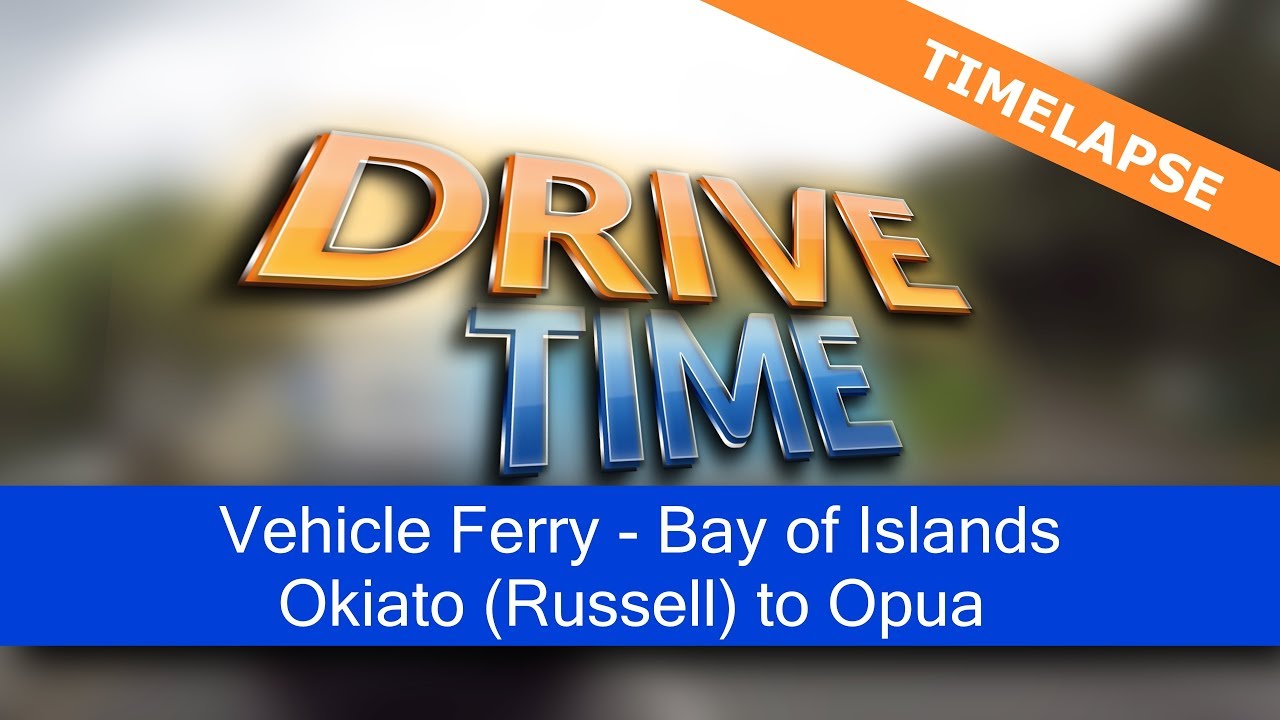 TIME-LAPSE - Okiato (Russell) to Opua - Bay of Islands Vehicle Ferry ...