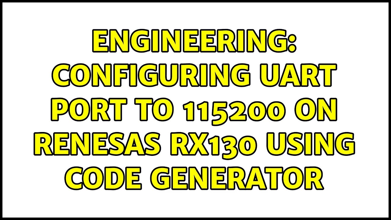 Engineering: Configuring UART Port to 115200 on Renesas RX130 using ...