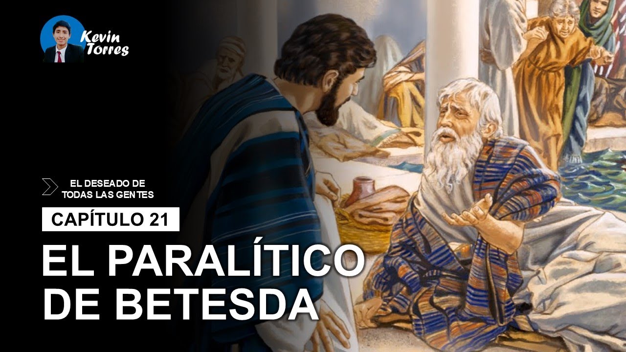 Capítulo 21: Jesús sana al paralítico de Betesda | El Deseado de todas ...