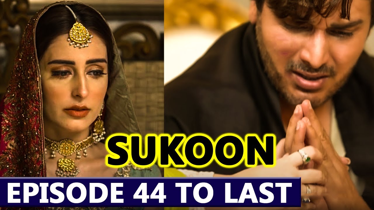 Sukoon Episode 44 To Last Episode | Sukoon Pakistani Drama Episode 44 ...