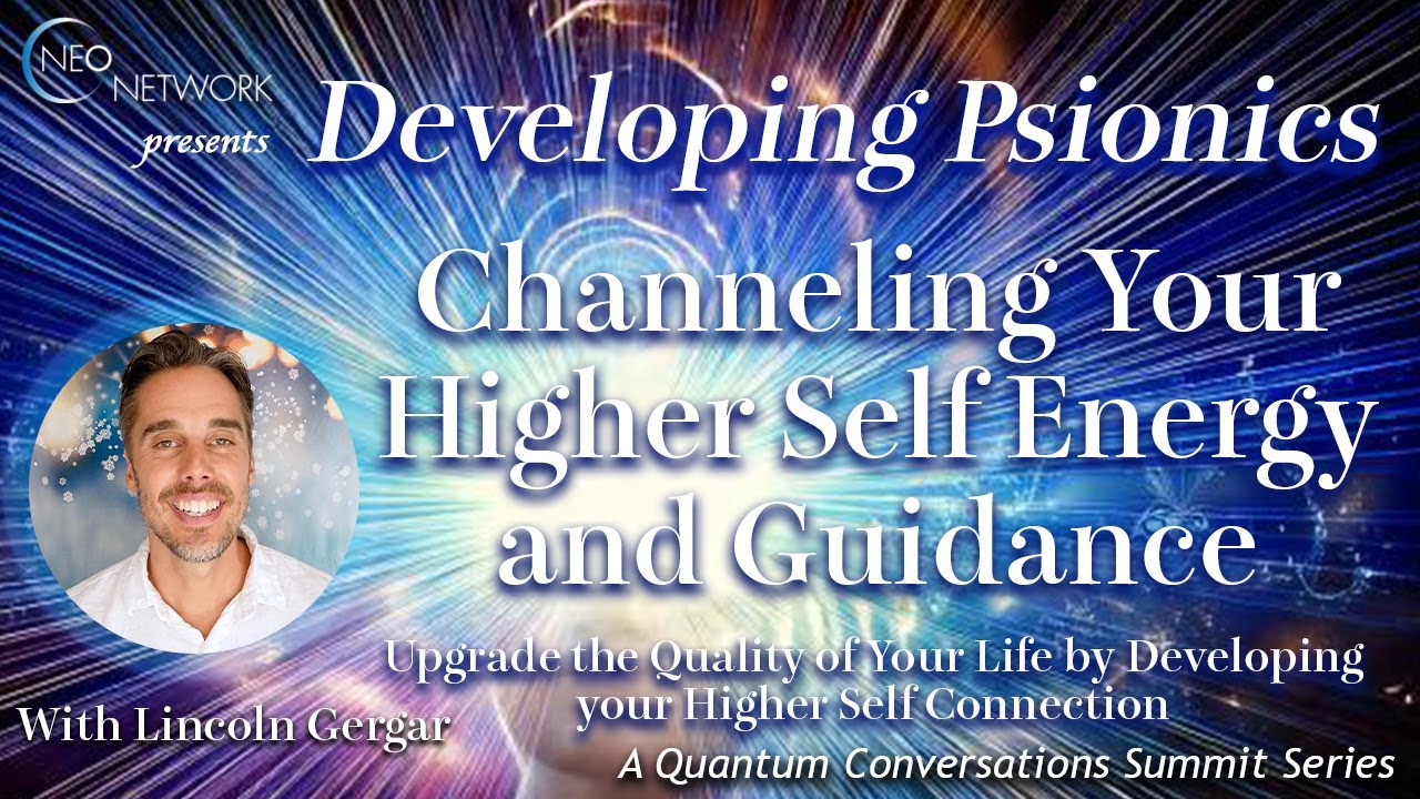 Developing Psionics: Channeling Your Higher Self Energy & Guidance with Lincoln Gergar - YouTube